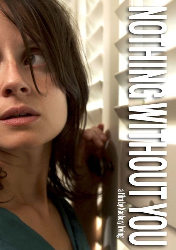 Watch Nothing Without You Full movie Online In HD | Find where to watch ...